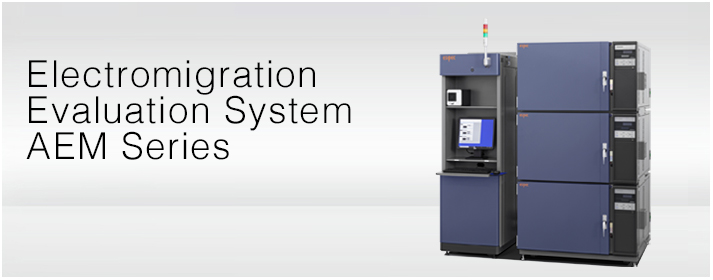 Electromigration Evaluation System AEM Series| ESPEC CORP.